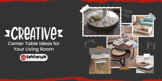 Creative Center Table Ideas for Your Living Room - Tarkhan.pk