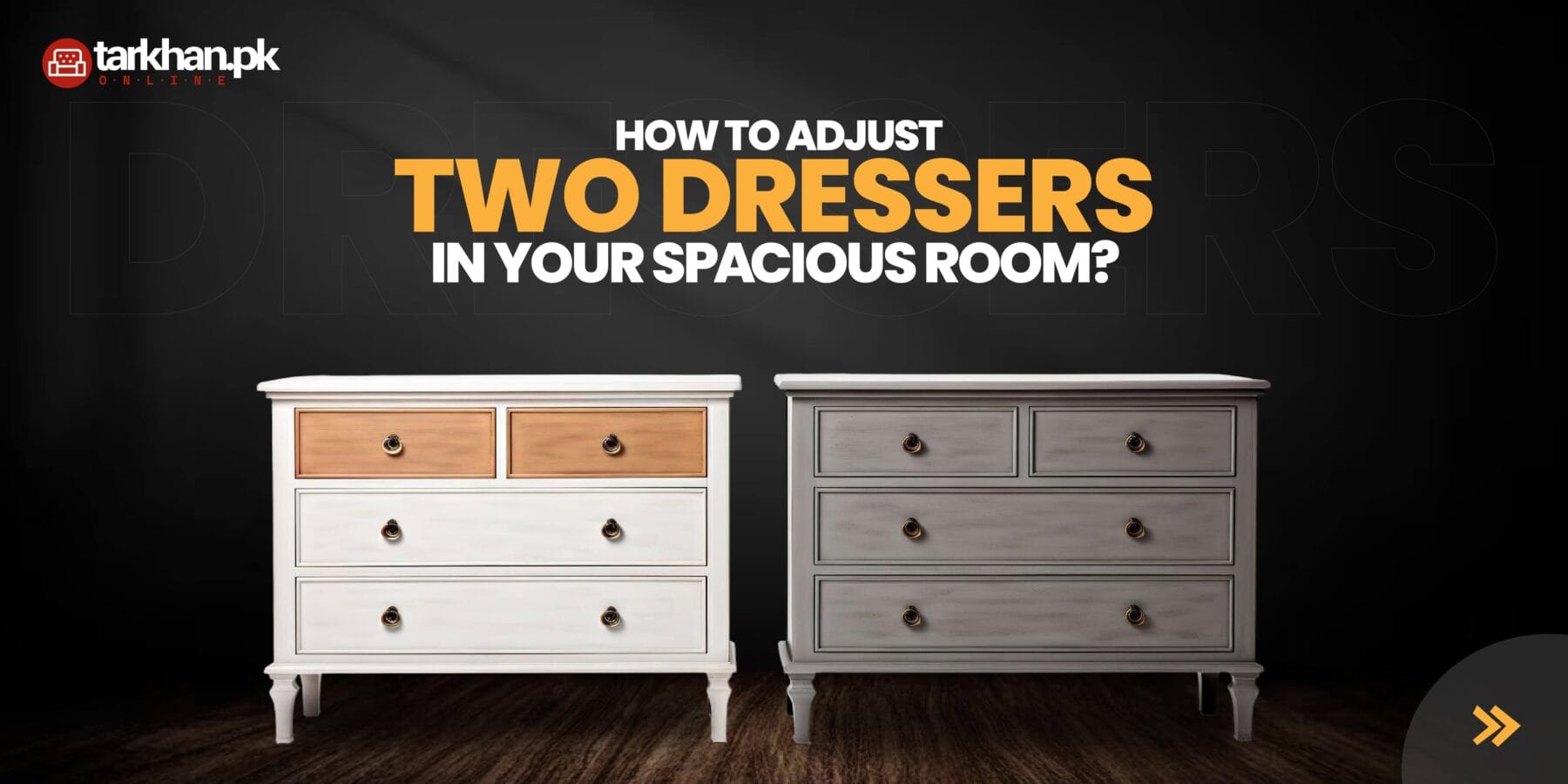How to Arrange Two Dressers in a Large Bedroom | Tarkhan.pk